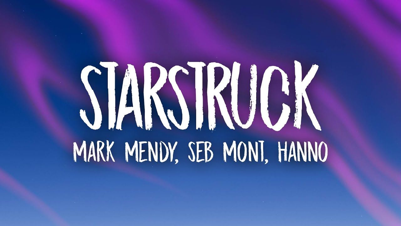 Mark Mendy, Séb Mont, Hanno - Starstruck (Lyrics) - YouTube