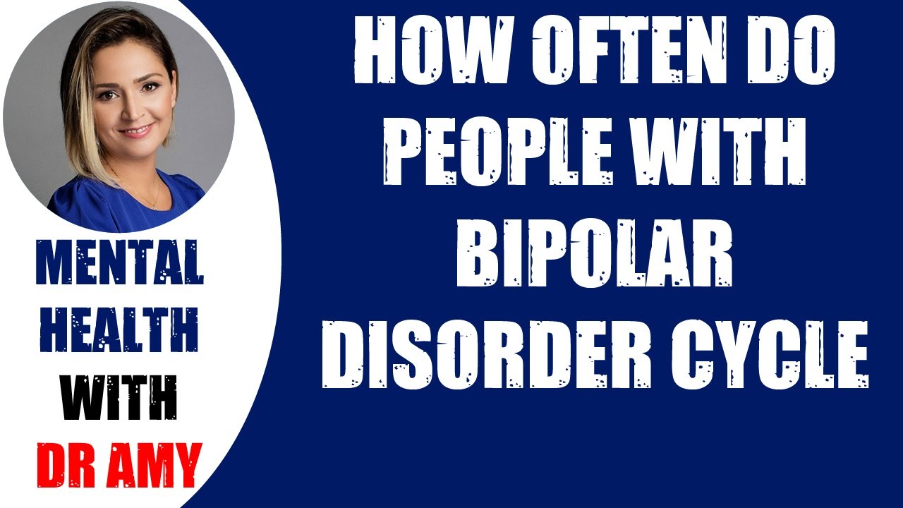 🛑HOW OFTEN DO PEOPLE WITH BIPOLAR DISORDER CYCLE 👉 Mental Health - YouTube