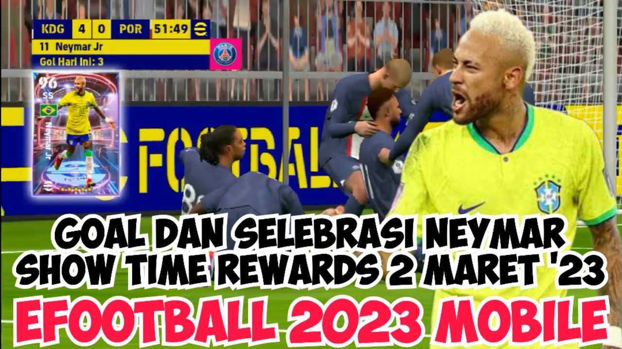 GOAL DAN SELEBRASI NEYMAR SHOW TIME REWARDS 2 MARET '23 EFOOTBALL 2023 ...