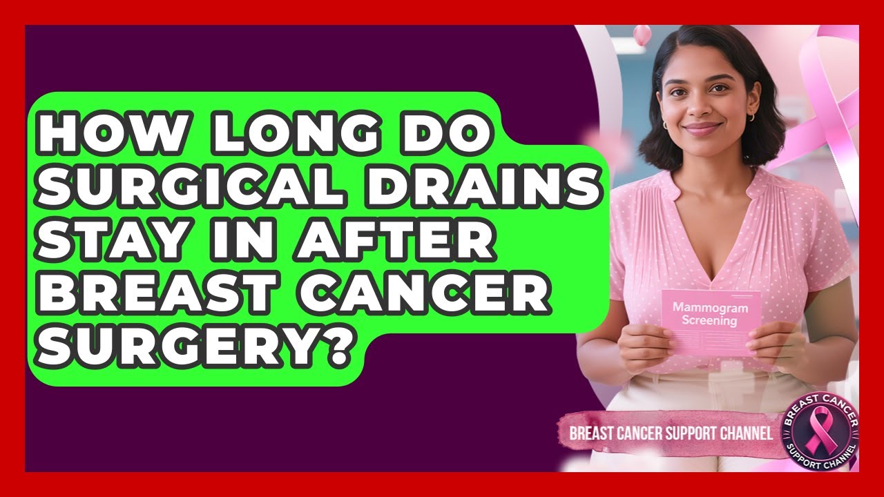 How Long Do Surgical Drains Stay In After Breast Cancer Surgery ...