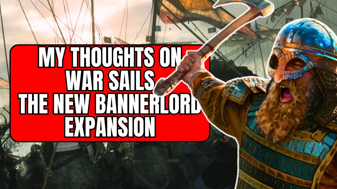 My Thoughts On Bannerlord's New Expansion (War Sails) - YouTube