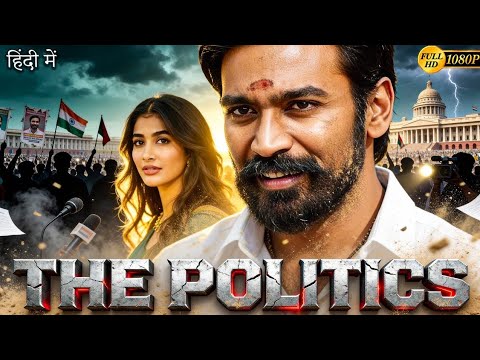 The Politics (2025) | Dhanush, Pooja Hegde | Hindi Dubbed Political Action Drama | Full HD Movie