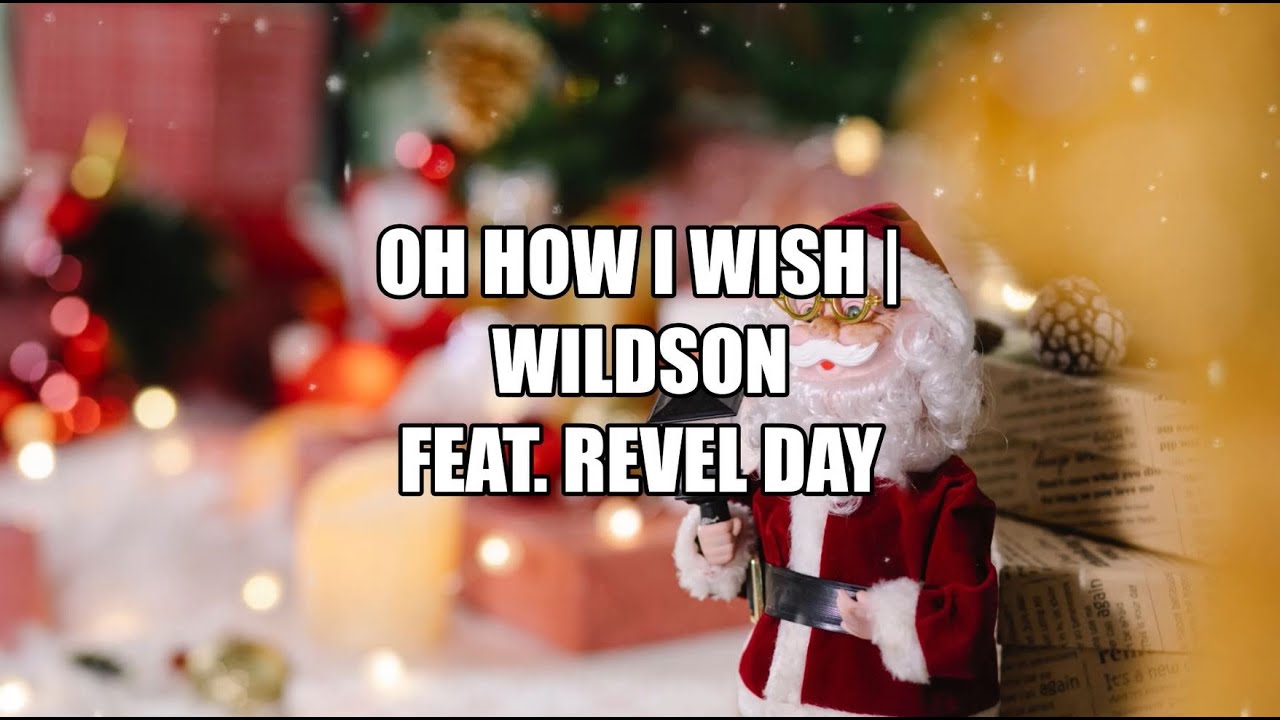 Oh How I Wish - Wildson (Lyrics) - YouTube