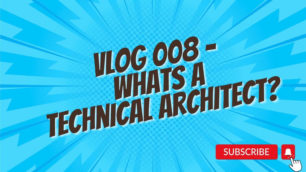 VLOG 008 - Whats a Technical Architect? - YouTube