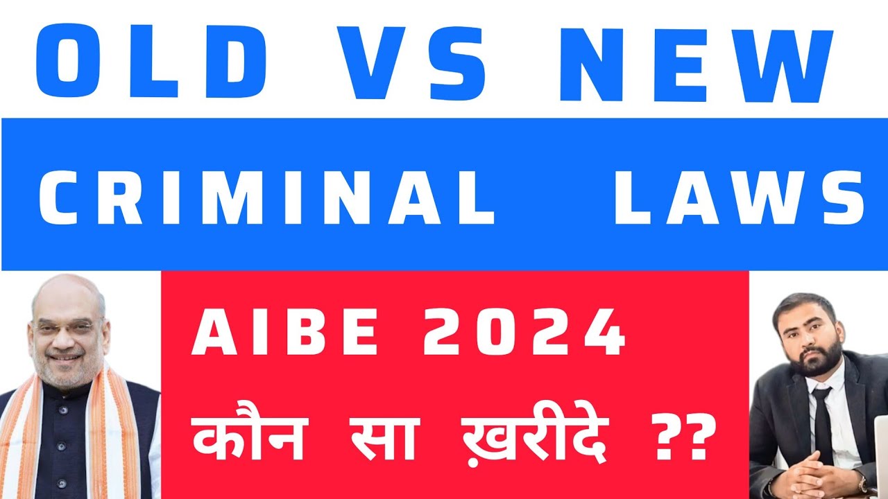 OLD OR NEW CRIMINAL LAWS FOR AIBE EXAM PREPARATION 2024 AIBE 19 EXAM old-or-new-criminal-laws-for-aibe-exam-preparation-2024-aibe-19-exam