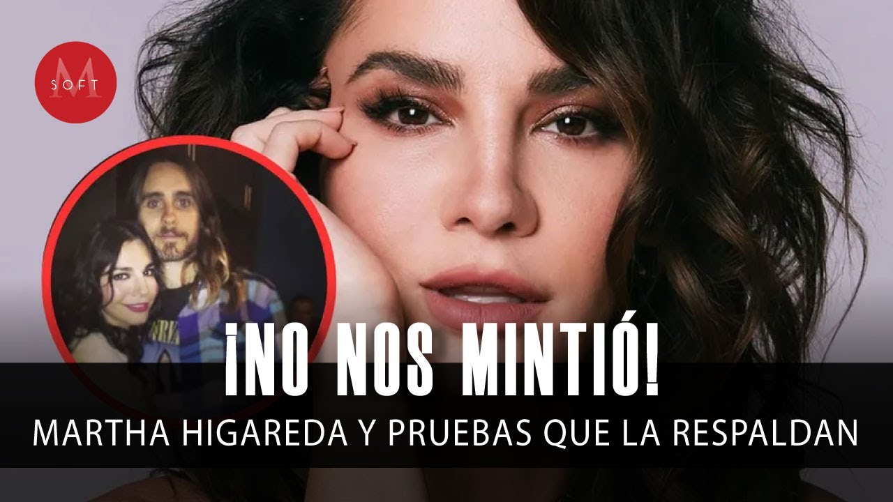 Martha Higareda y las pruebas que demuestran que NUNCA mintió - YouTube