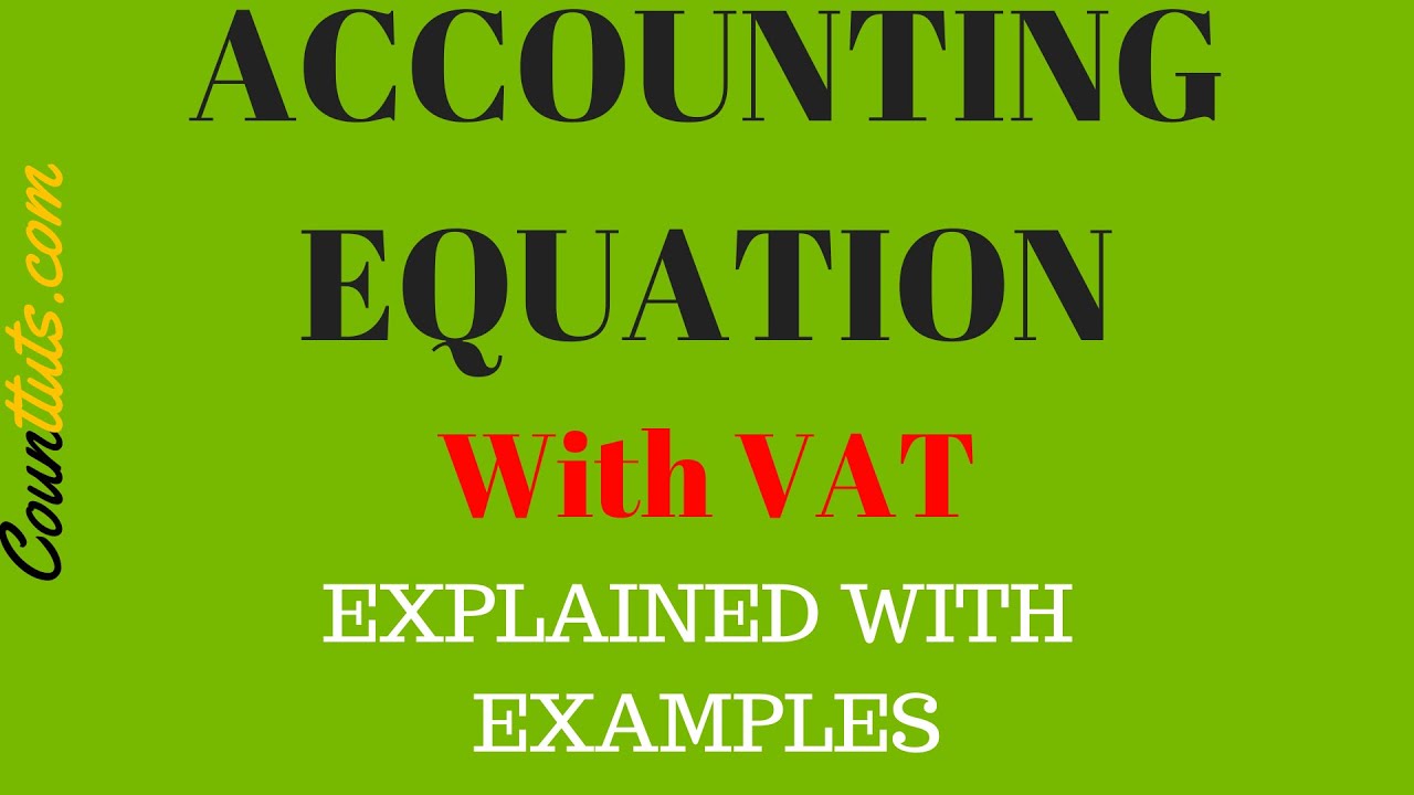 Accounting Equation With VAT Explained With Examples YouTube Accounting Equation With VAT Explained With Examples YouTube
