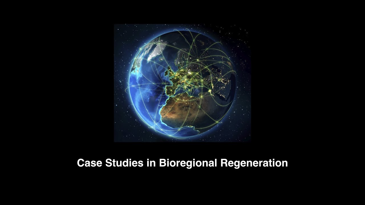 Case Studies in Bioregional Regeneration - YouTube