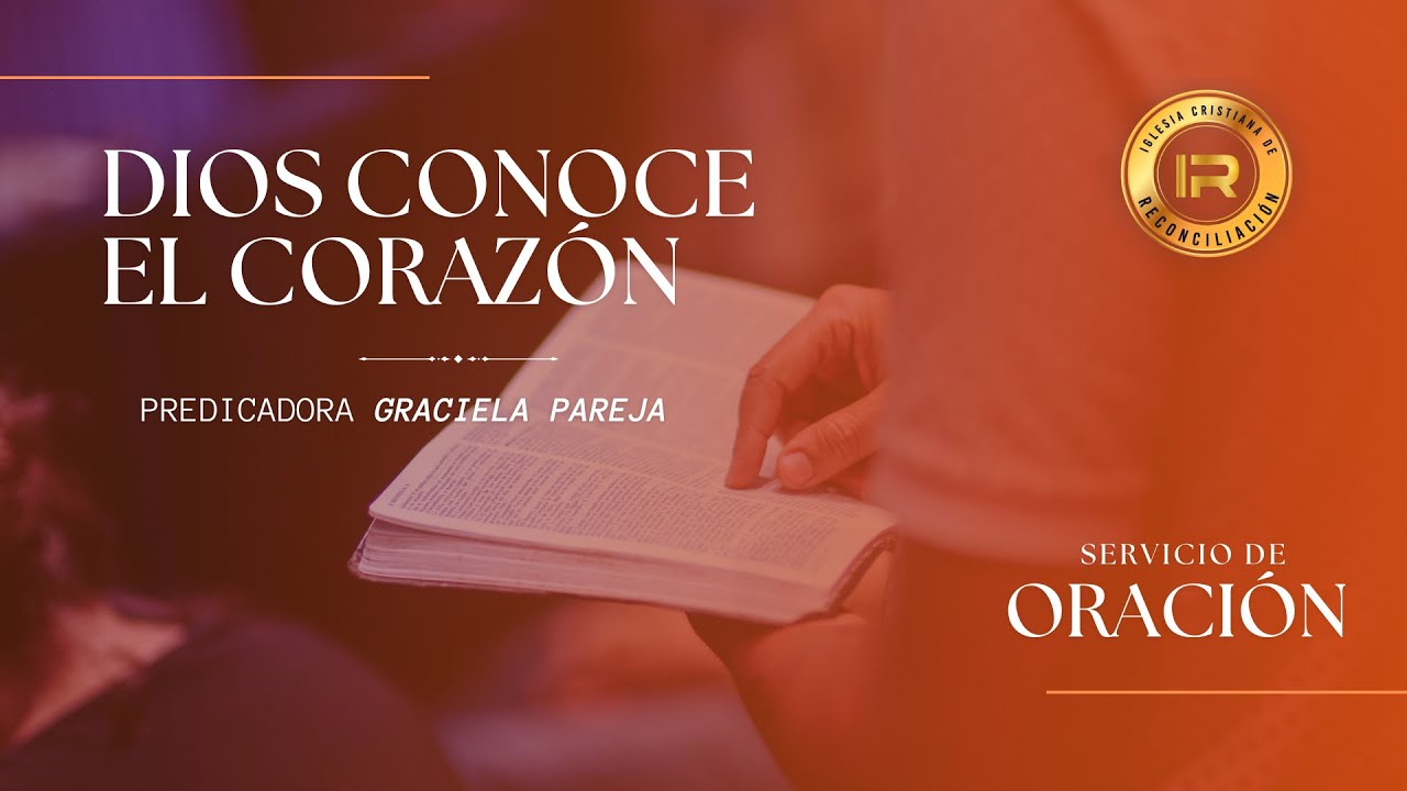 DIOS CONOCE EL CORAZÓN | Predicadora: Graciela Pareja - YouTube
