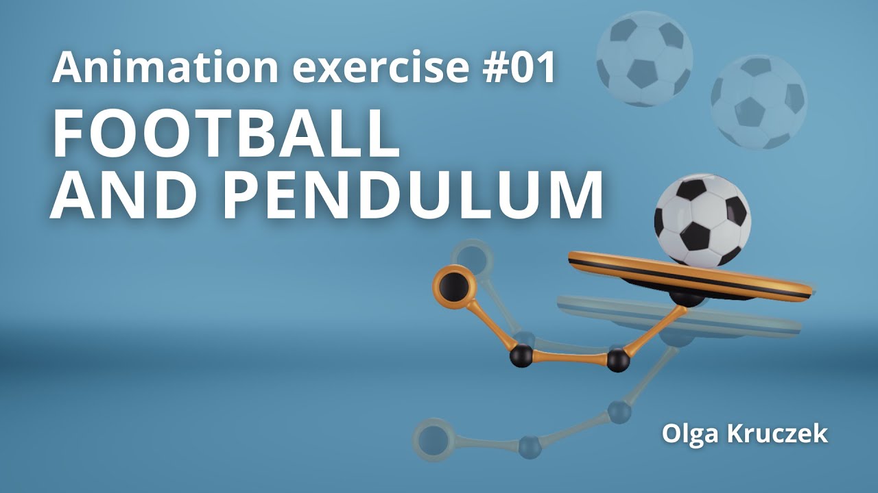 Football and Pendulum || Animation exercise || 01 - YouTube