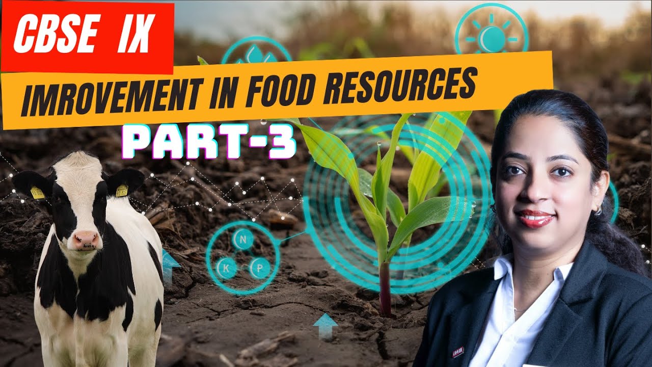Improvement in Food Resources (Part 3) || CBSE 9 || Explained by ...