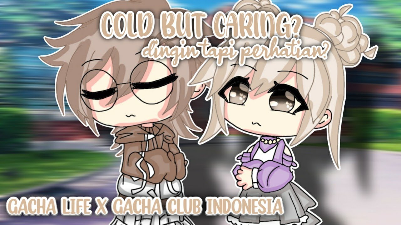 COLD BUT CARING?•~ | GACHA LIFE INDONESIA X GACHA CLUB INDONESIA | # ...