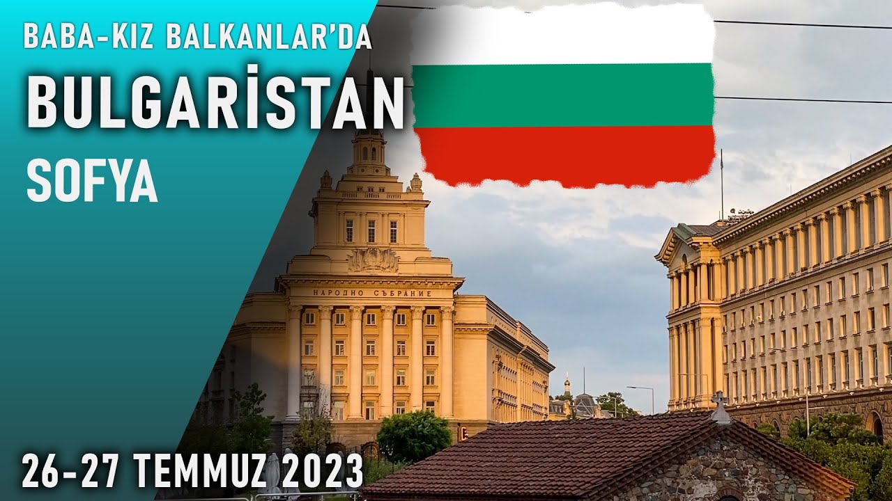 Baba-Kız BALKANLARDA: BULGARİSTAN - Sofya - YouTube