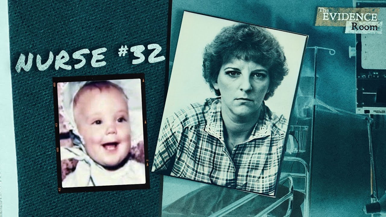 How A Baby-killing Nurse Was Finally Caught | The Evidence Room ...