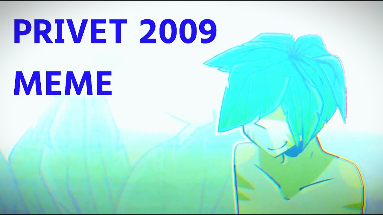 Privet 2009 meme - YouTube