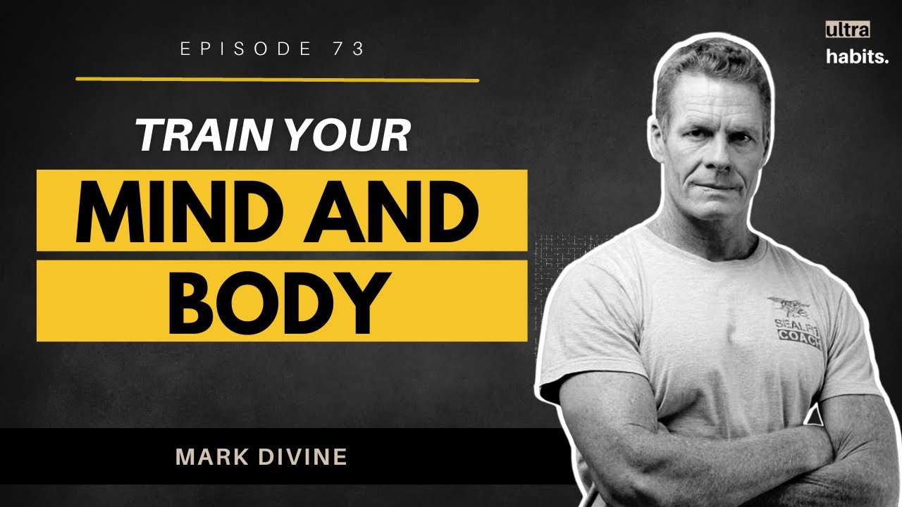 How to train your Mind and Body | Mark Divine | Ultrahabits Podcast ...