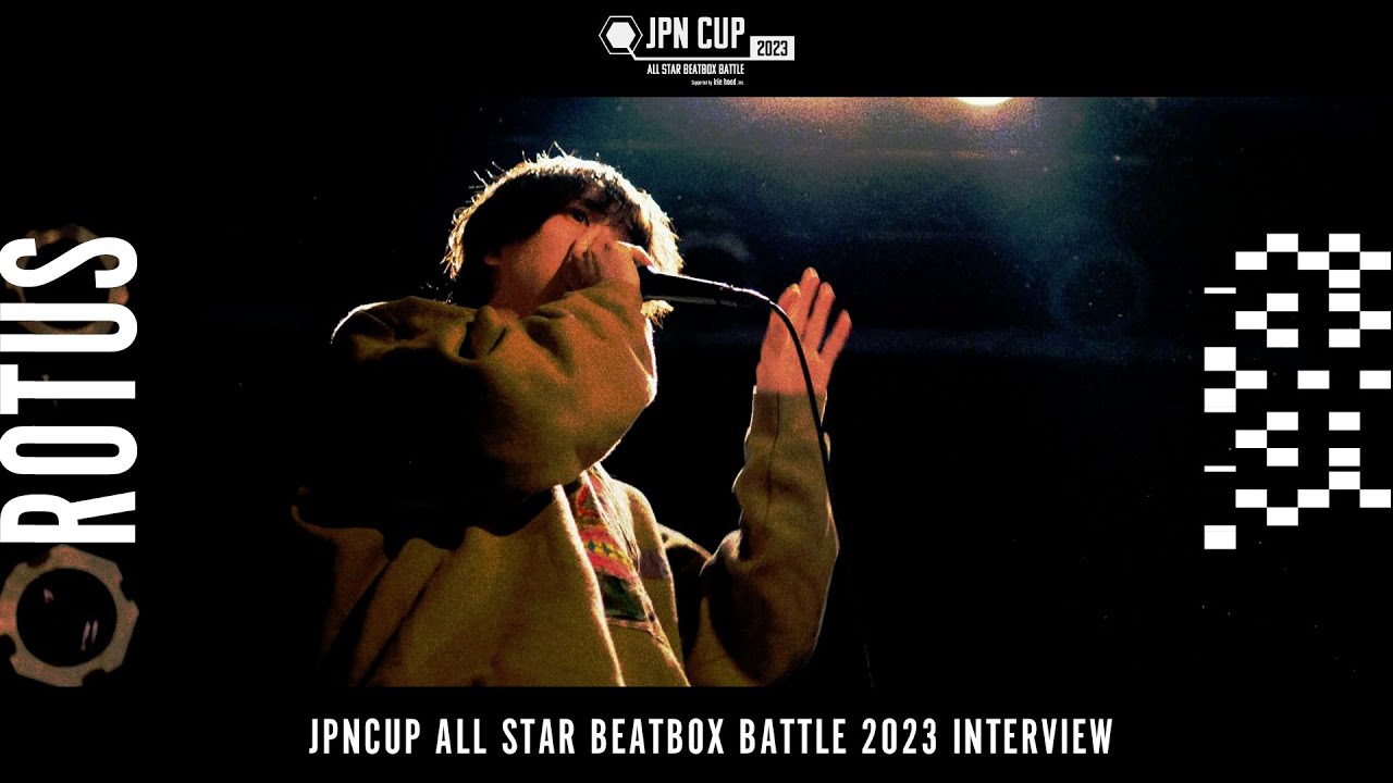 【Interview】Rotus - JPN CUP ALL STAR BEATBOX BATTLE 2023 - SOLO CATEGORY ...