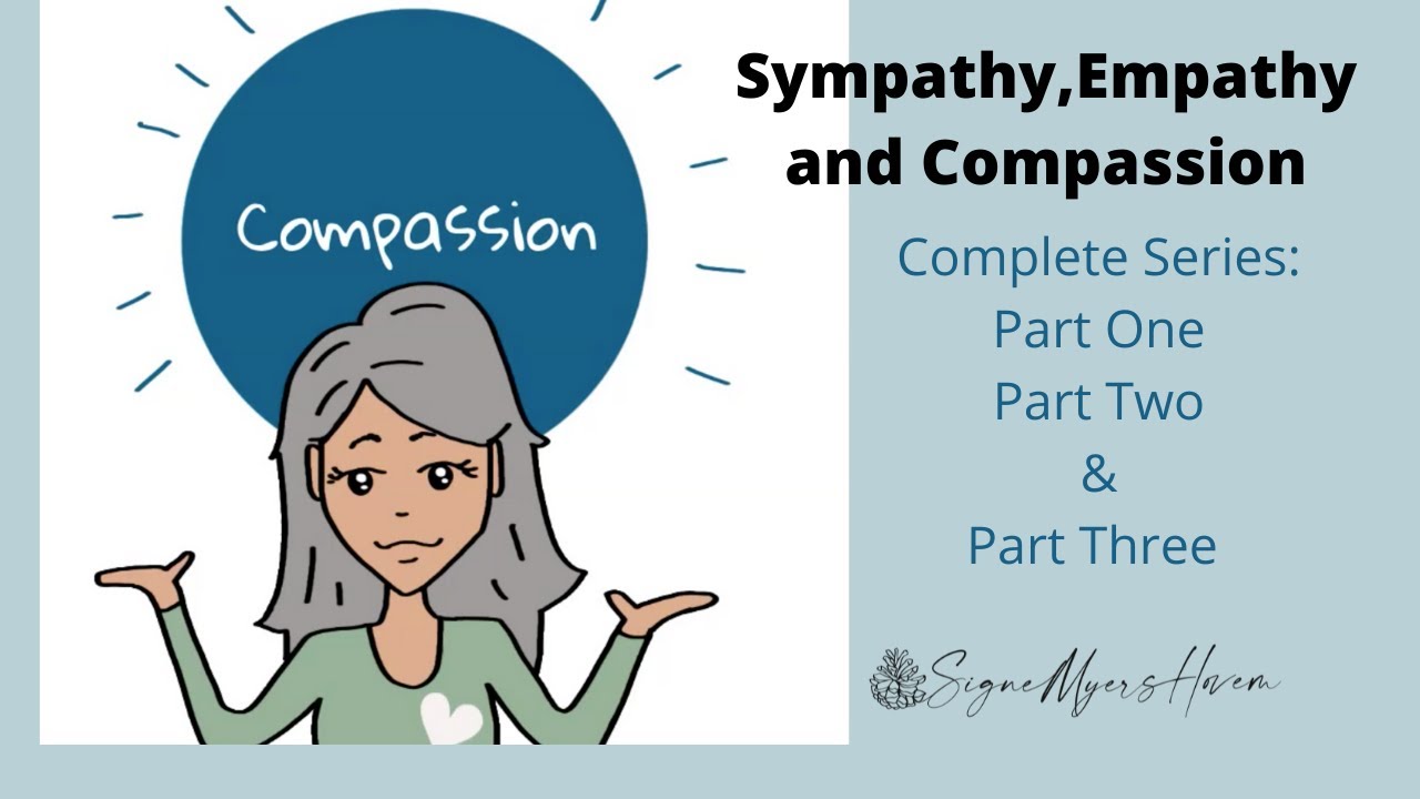 Complete Series: Sympathy, Empathy, and Compassion - YouTube