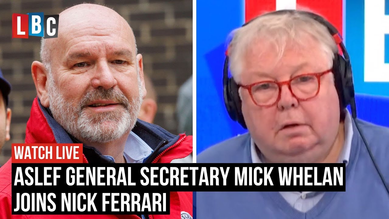 Mick Whelan ASLEF Boss joins Nick Ferrari | Watch Again - YouTube