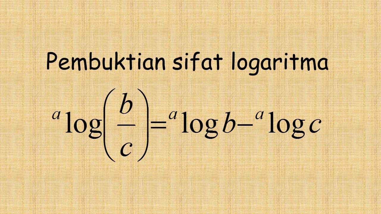Pembuktian sifat logaritma a log (b/c) = a log b - a log c - YouTube