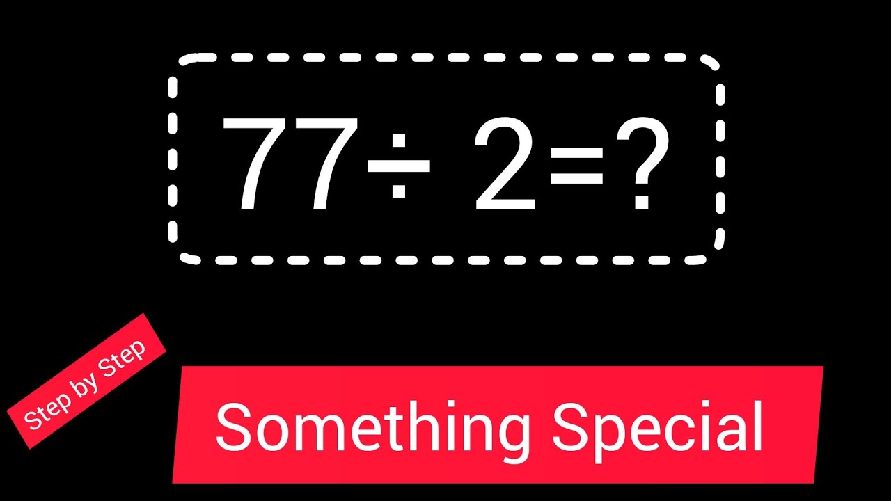 77 Divided by 2 ||77 ÷2 ||How do you divide 77 by 2 step by step?||Long ...