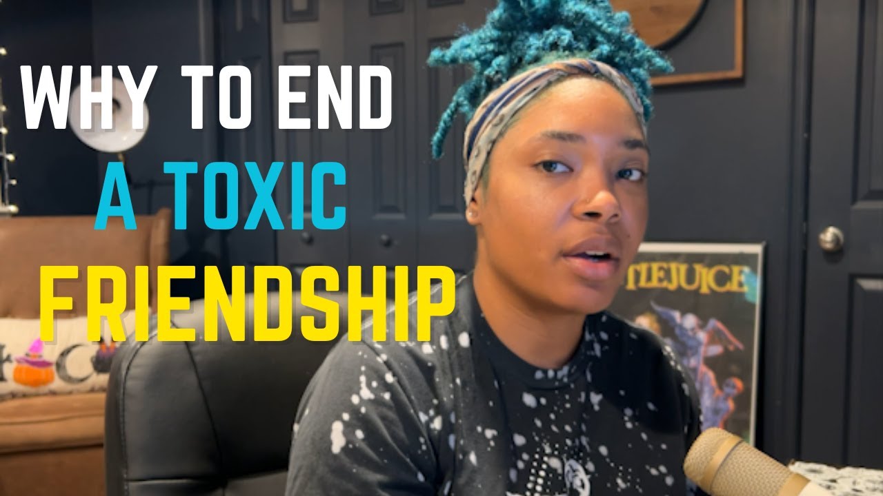 Friendship Advice? Ending a Toxic Friendship - YouTube