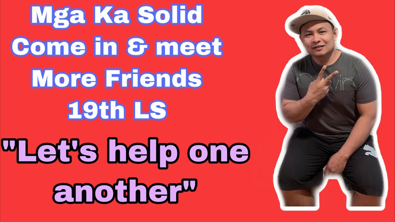 19th LS- Mga Ka Solid Come in & Meet more friends!!!! - YouTube