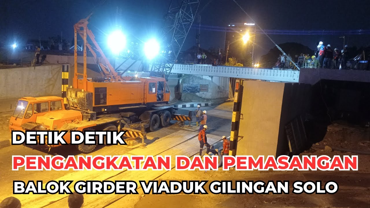 PENGANGKATAN DAN PEMASANGAN BALOK GIRDER DIVIADUK GILINGAN SOLO - YouTube