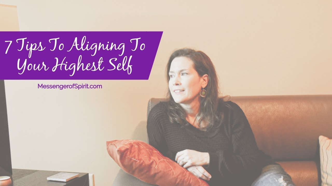 7 Tips for Aligning to your Highest Self - YouTube