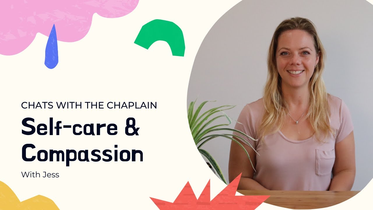 Chats with the Chaplain – Self-care & Compassion - YouTube