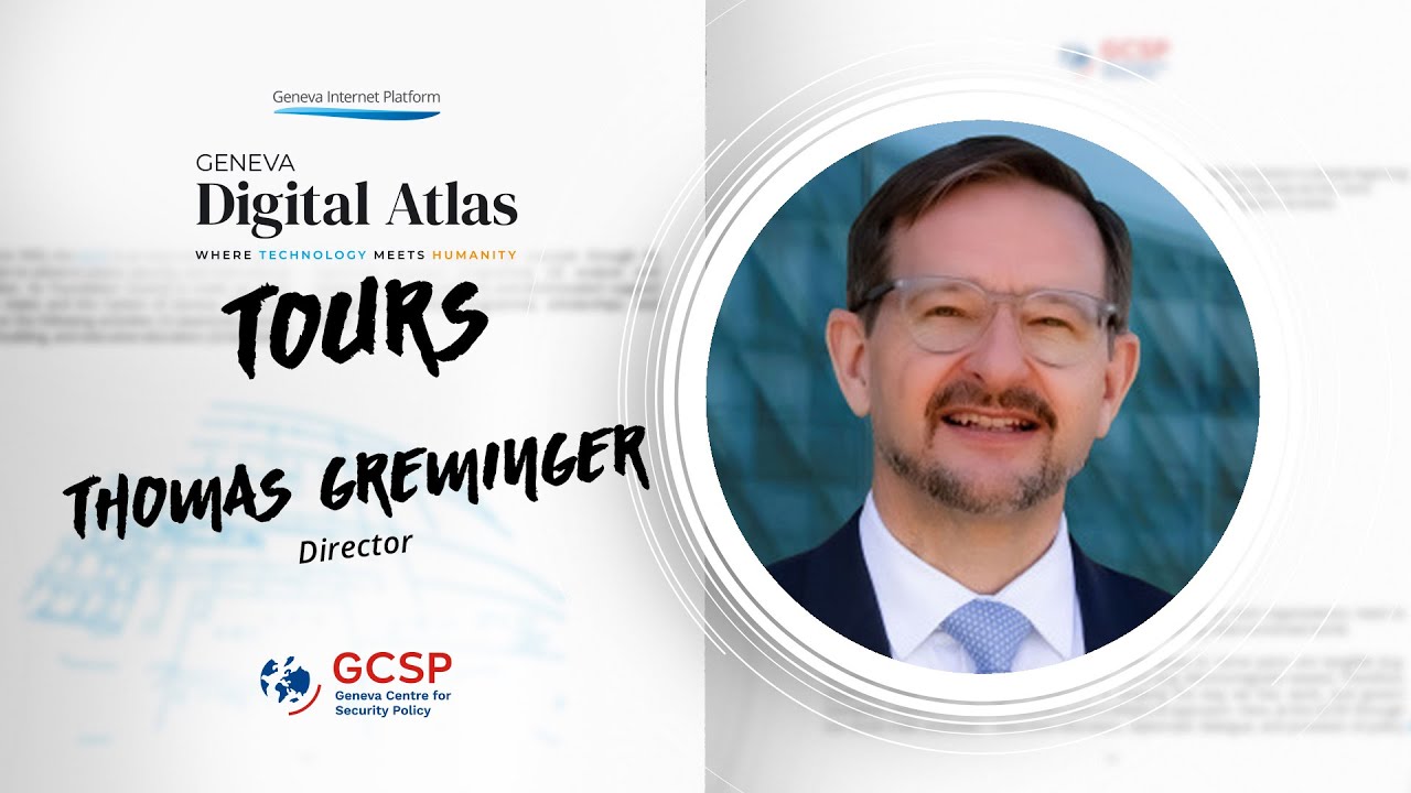 Geneva Digital Atlas Tours: Thomas Greminger - GCSP - YouTube