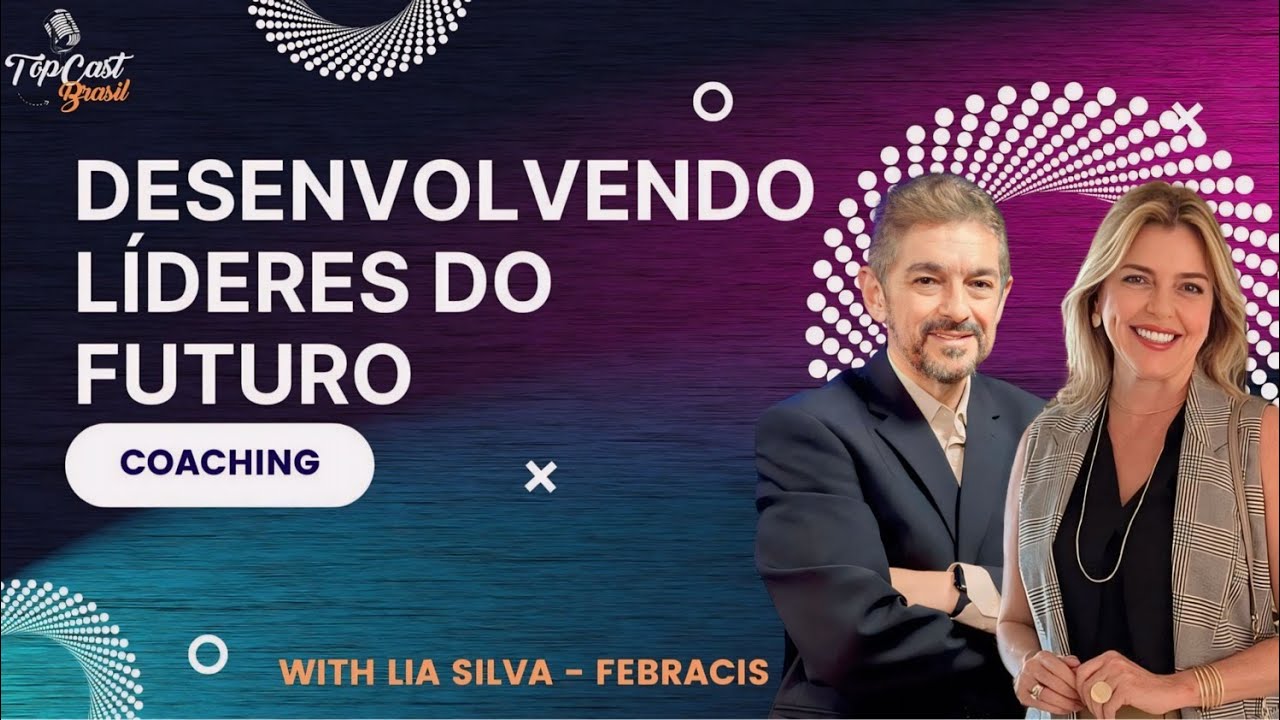 LIA SILVA - DESENVOLVENDO LÍDERES DO FUTURO | Top Cast Brasil | Ep #18 - YouTube