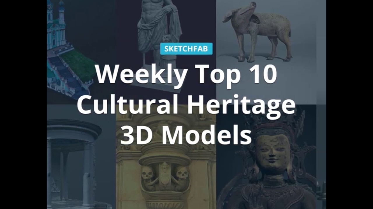 Sketchfab Top 10 Cultural Heritage 3D Models Week 17, 2020 - YouTube