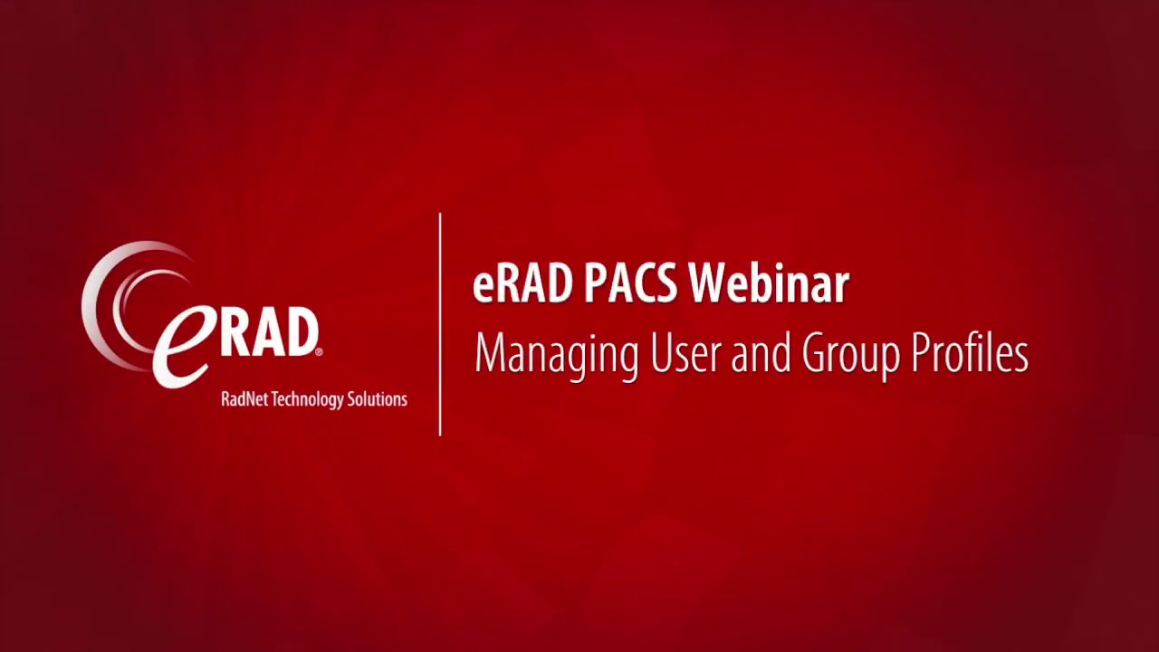 eRAD PACS Webinar: Managing User and Group Profiles - YouTube