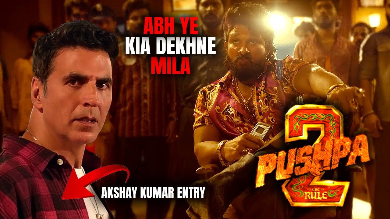 Bollywood Star Akshay Kumar Entry in Pushpa 2 | Pushpa 2 Teaser ...