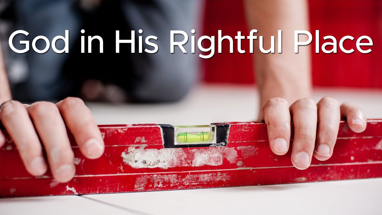 Sermon: God in His Rightful Place - YouTube
