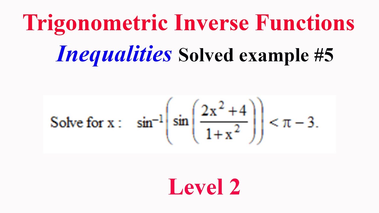 ITF L12: Level 2 Solved example #5: sin^-1(sin(2x^2+4/1+x^2)) less than ...
