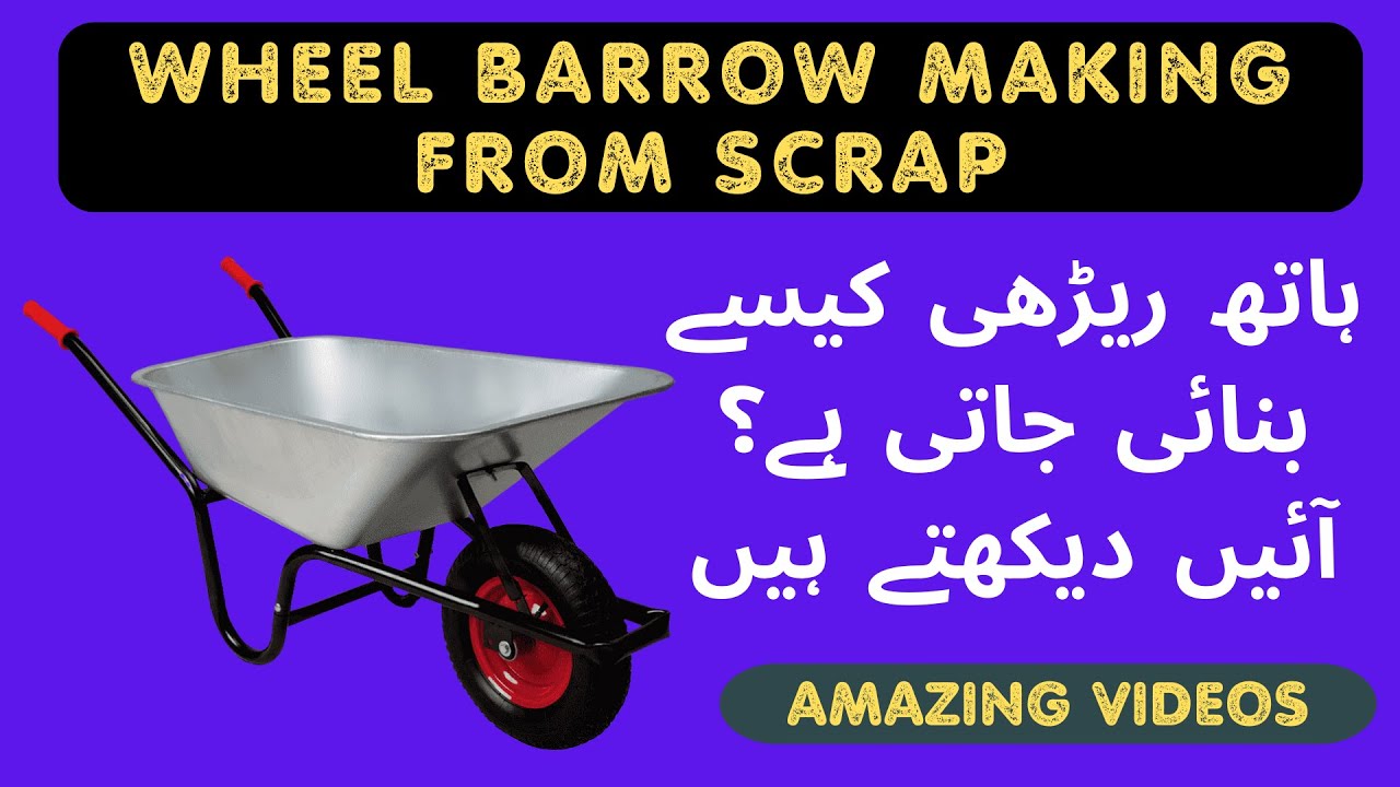 Making of Wheel Barrow out of scrap - Amazing skills - YouTube