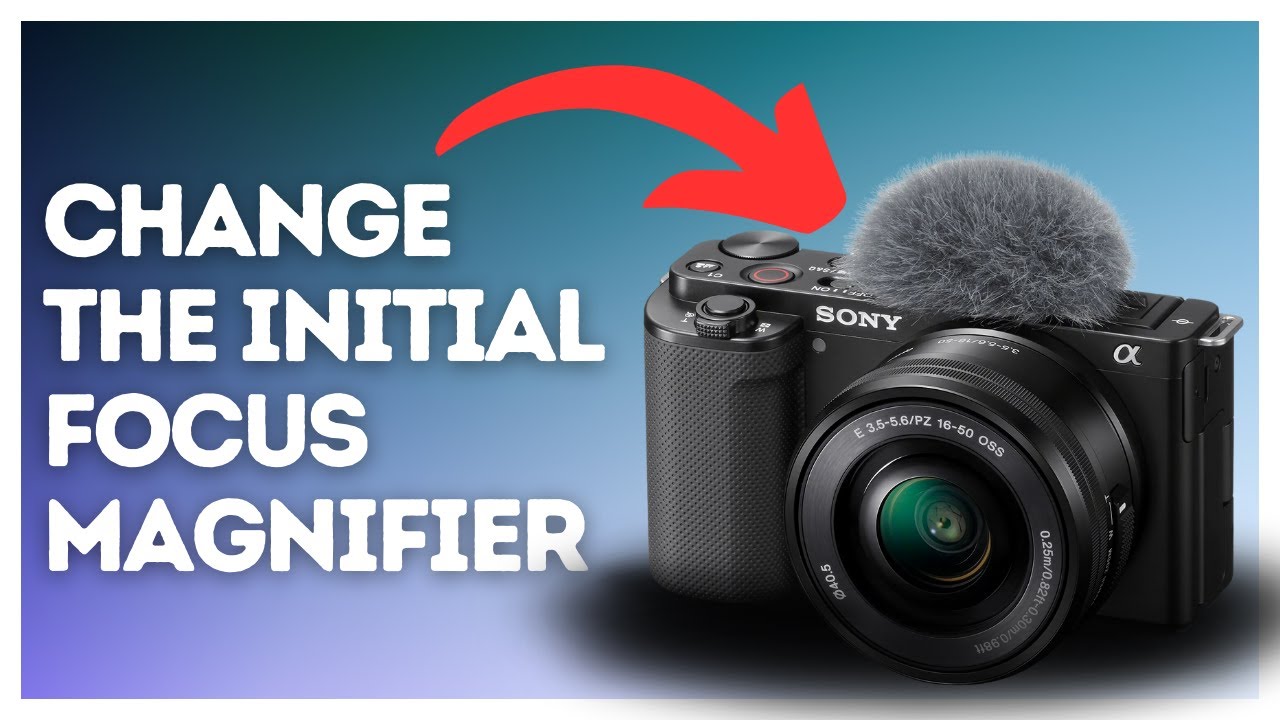 How to change the initial focus magnifier on Sony ZV-E10? - YouTube