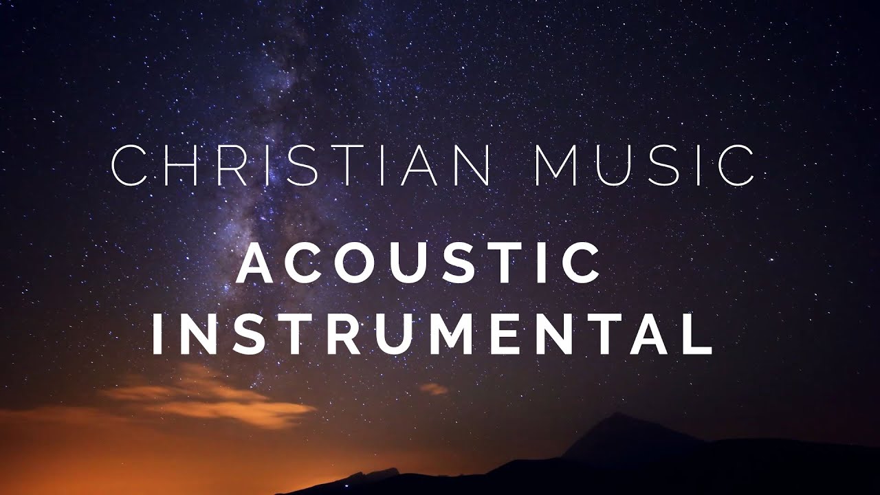 Christian Acoustic Instrumental Worship Music | Hillsong | Bethel Music ...