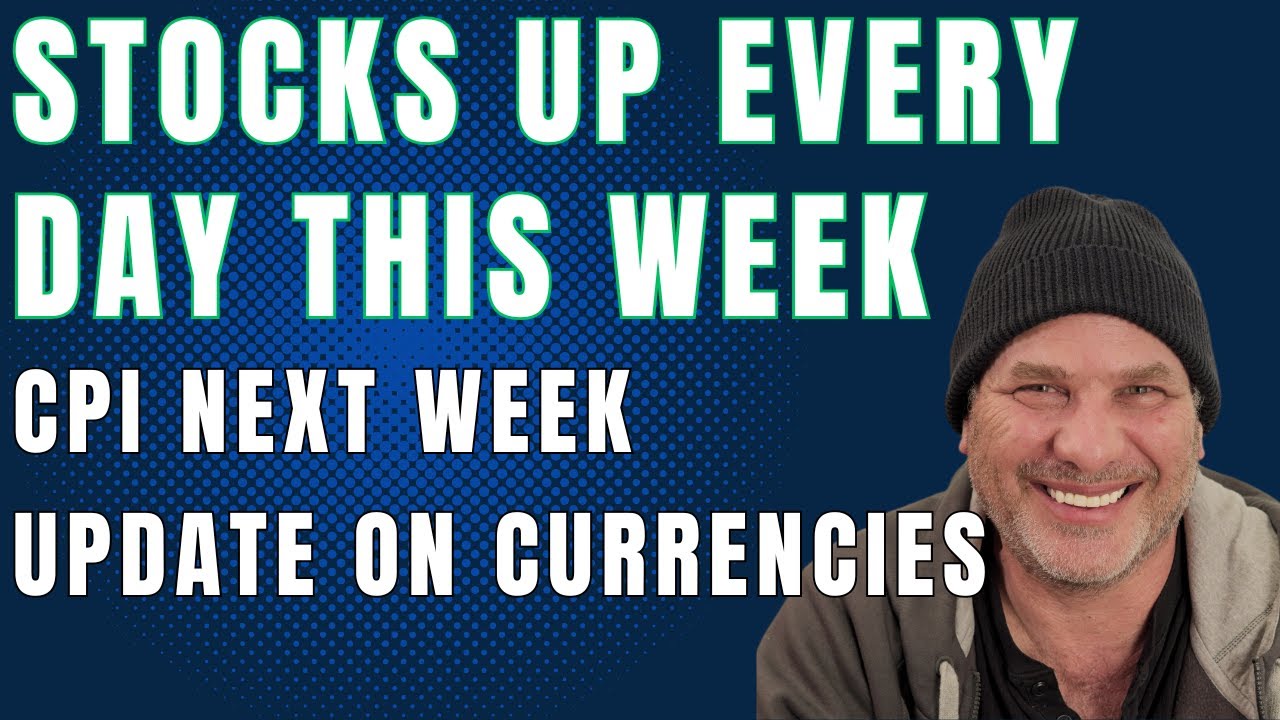 Stocks Up Every Day This Week. CPI Next Tuesday and an Update on ...
