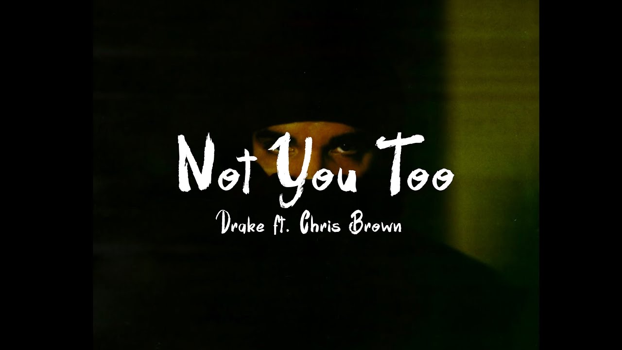 Drake - Not You Too(Lyrics) ft.Chris Brown - YouTube