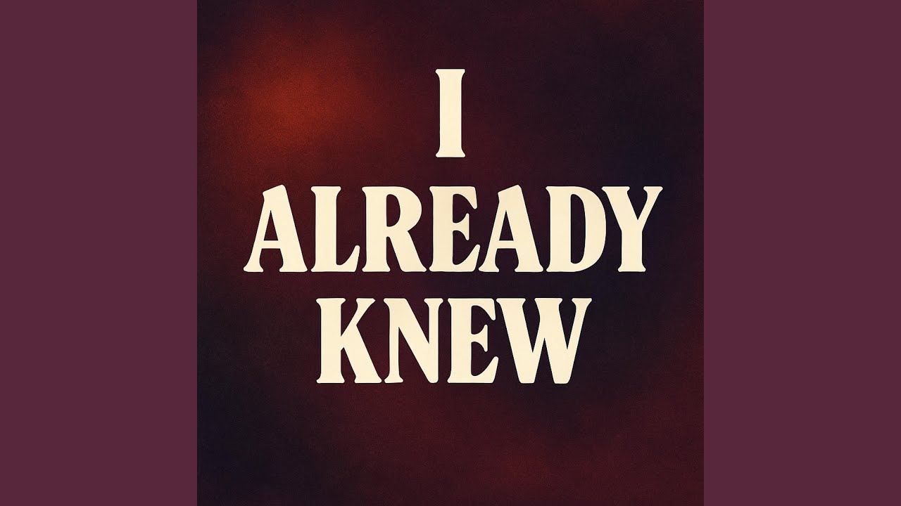 I Already Knew - YouTube