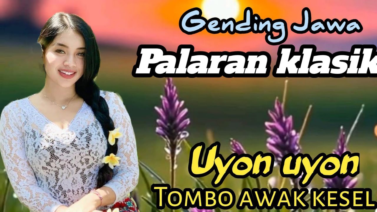 GENDING JAWA PALARAN KLASIK || UYON UYON TOMBO AWAK KESEL~ SINAMBI ...