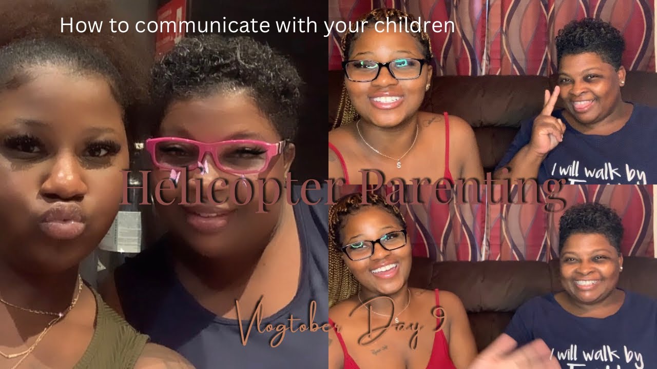 Helicopter Parents: Are We Doing What’s Best? How to Communicate with ...