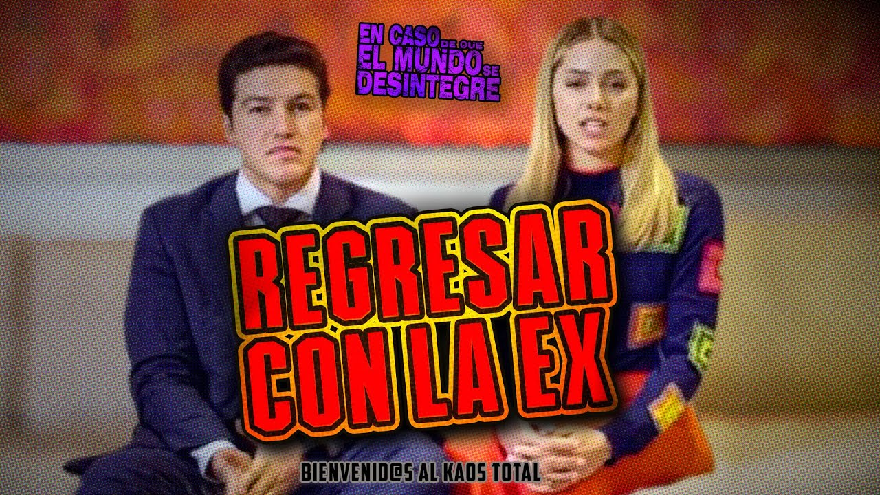 Regresar Con La Ex - YouTube