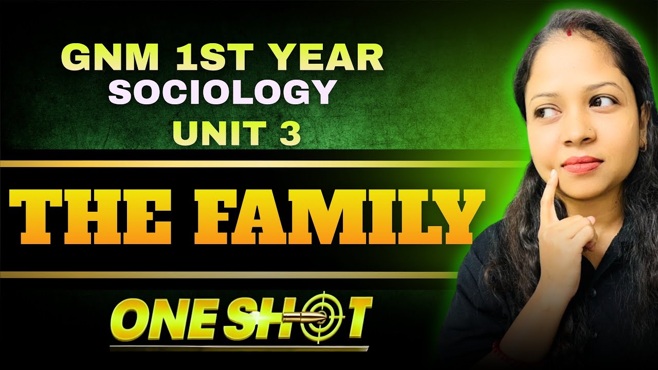 sociology One Shot Class UNIT 3 the family sociology gnm 1st year ...