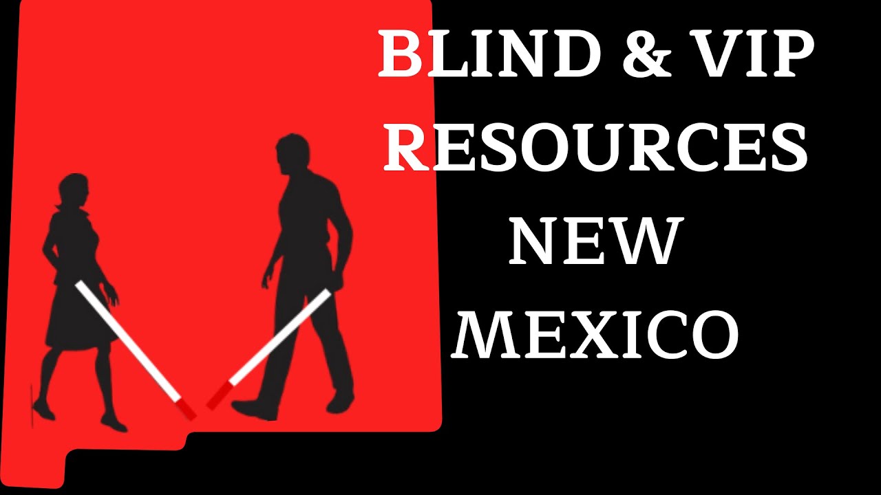NEW MEXICO ORGANIZATIONS FOR THE BLIND - VISION IMPAIRED - BLIND DEAF ...