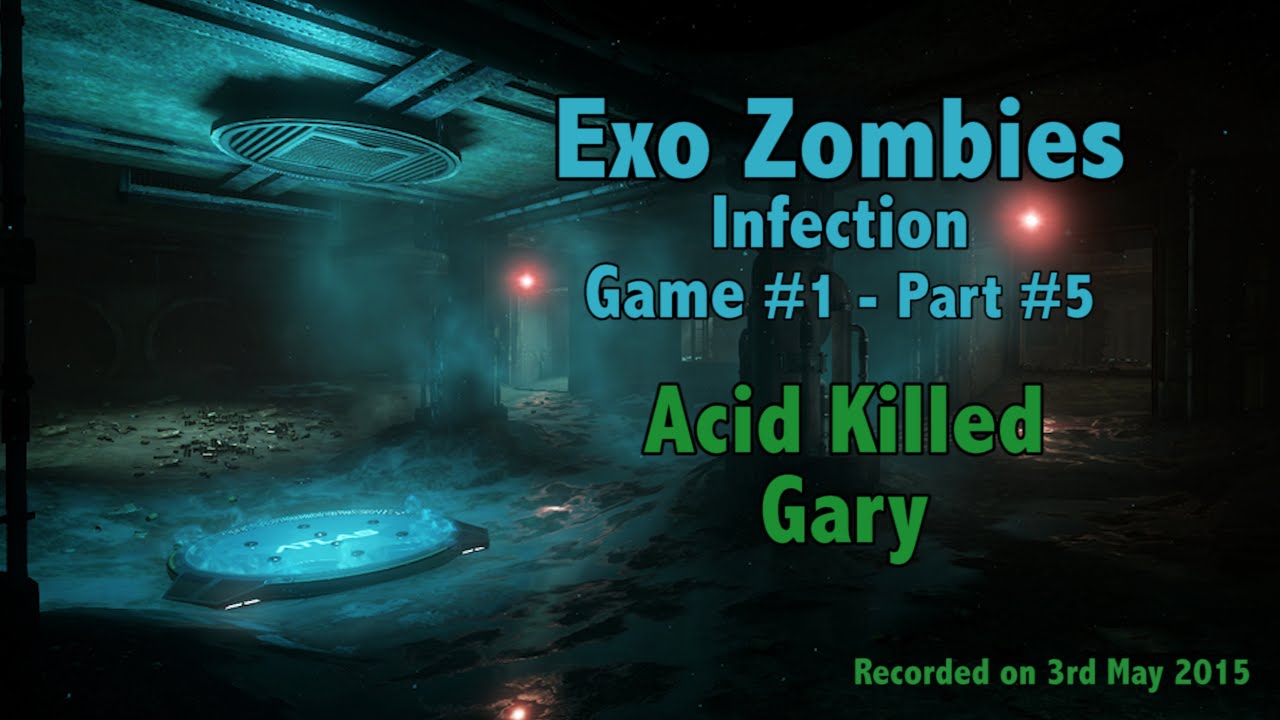 AW: Exo Zombies - Infection (#1) - Acid Killed Gary (#5) - YouTube