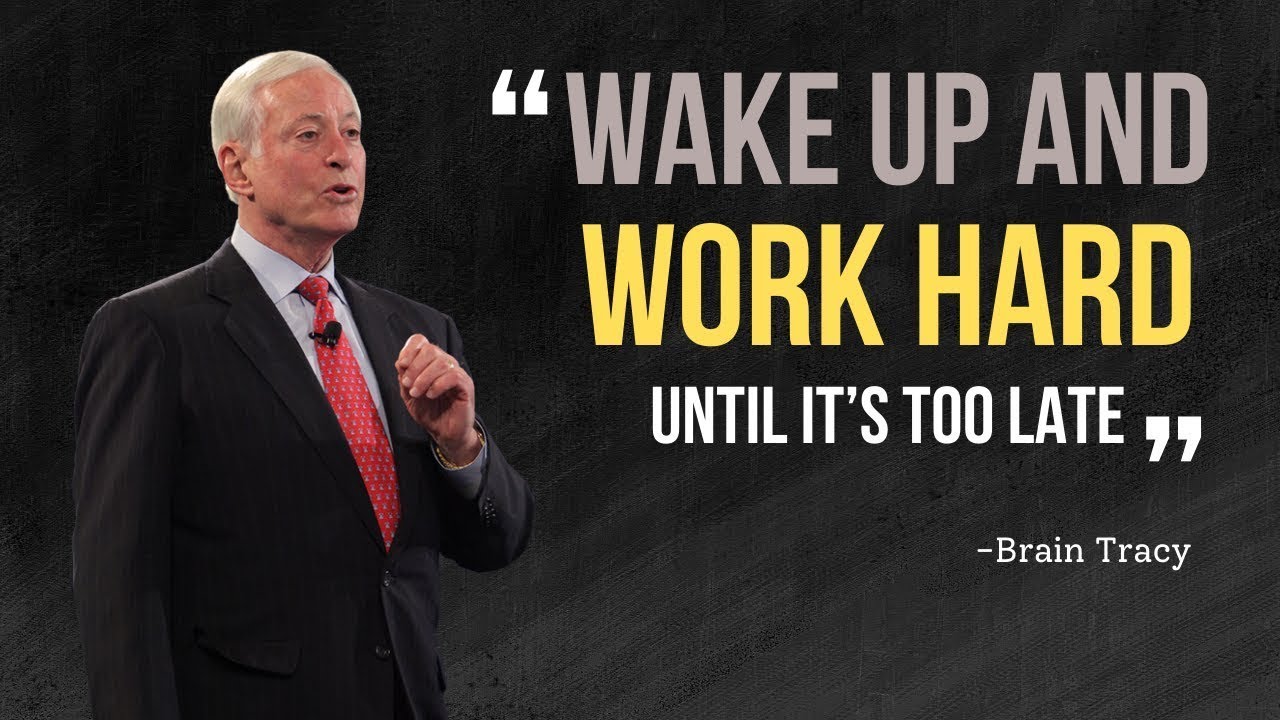 Stop Being Lazy, Wake Up & Work Hard until it's too Late - Brian Tracy ...